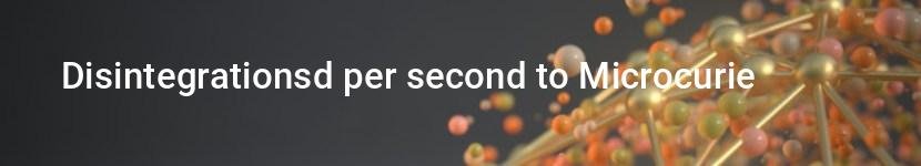 Disintegrationsd Per Second To Microcurie Converter| cm2feet.com